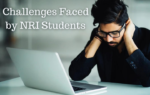 Problems & Challenges Faced By NRI Students Studying Abroad