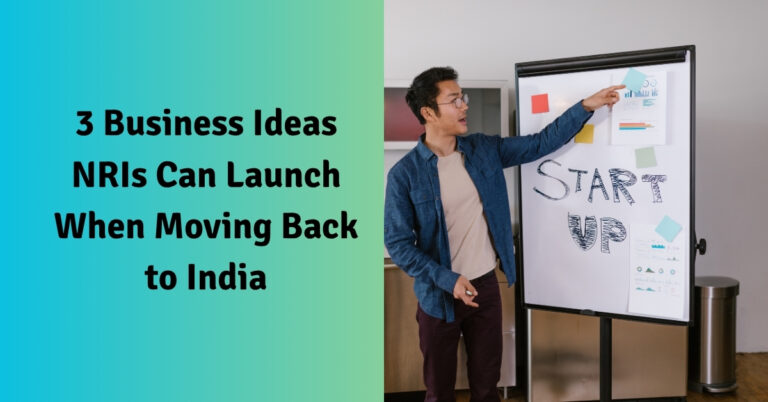 3 Business Ideas NRIs Can Launch When Moving Back To India